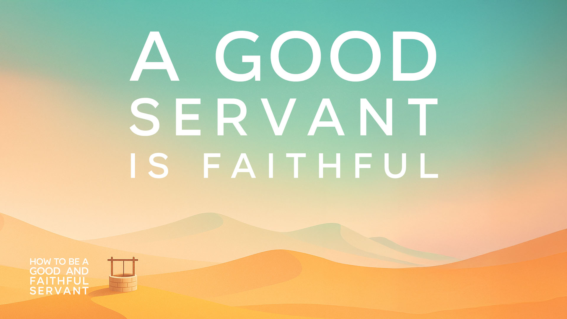 How to Be a Good and Faithful Servant, Part 1 – Cedar Rapids Church